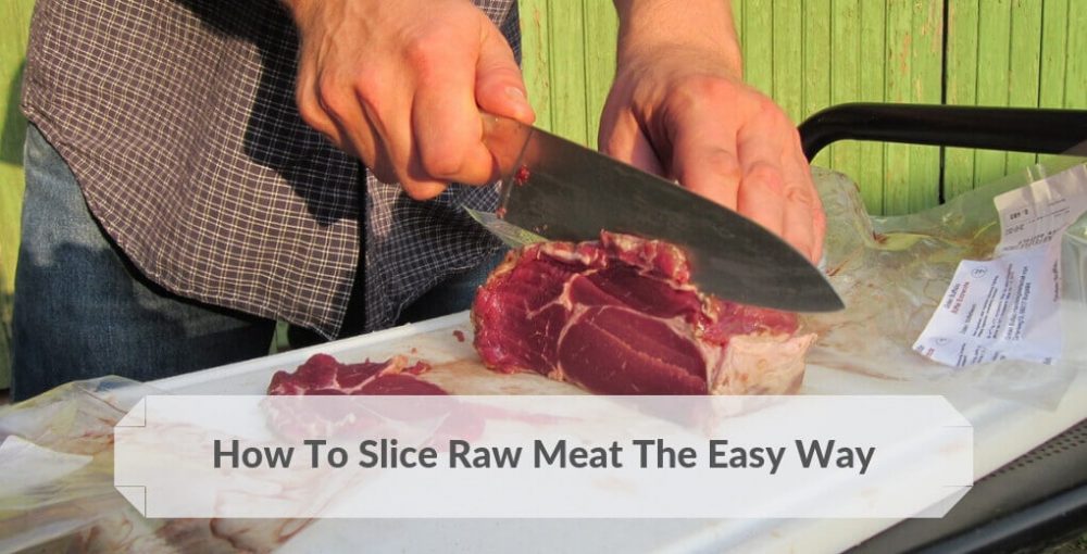 How To Slice Raw Meat - The Easiest Way For Perfectly Slicing Meat