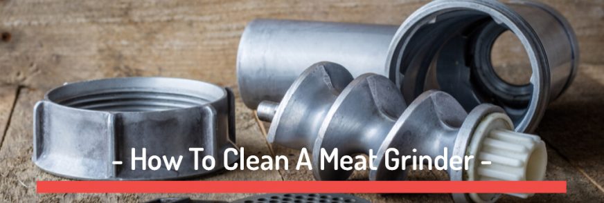 How To Clean Your Meat Grinder. Maintenance, Care & Storing.